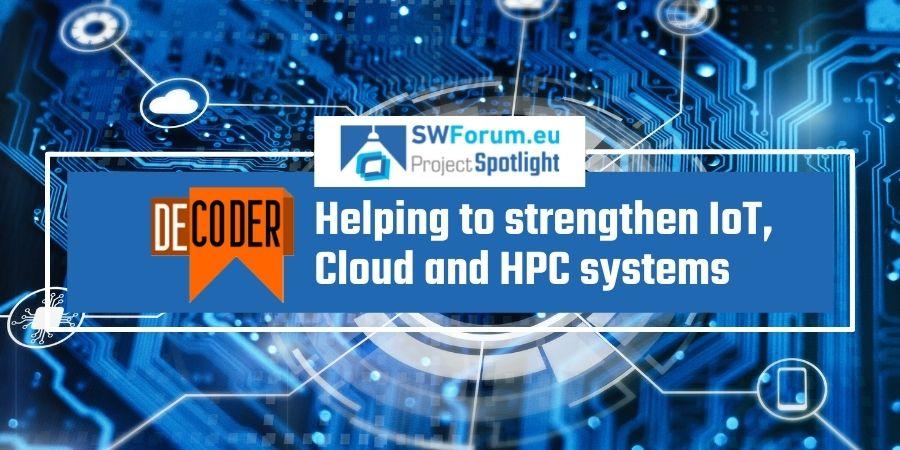DECODER: Helping to strengthen IoT, Cloud and HPC systems | SWForum.eu